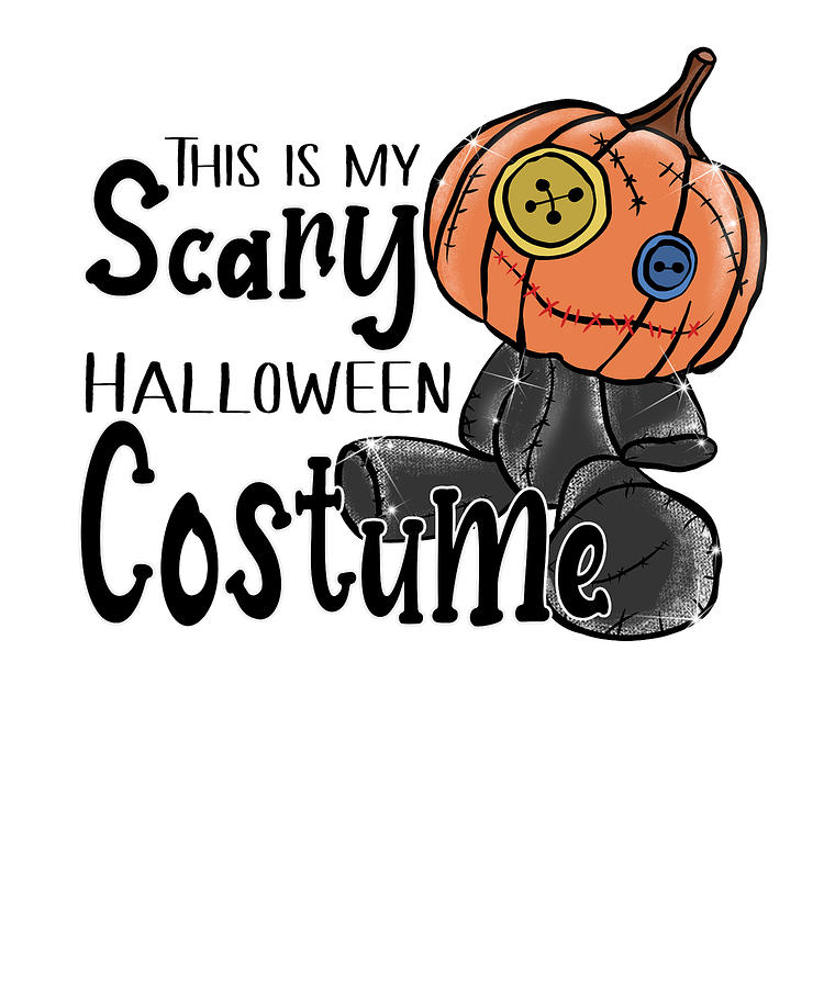 Fun Halloween Designs This is My Scary Halloween Costume Digital Art by Stacy McCafferty - Pixels