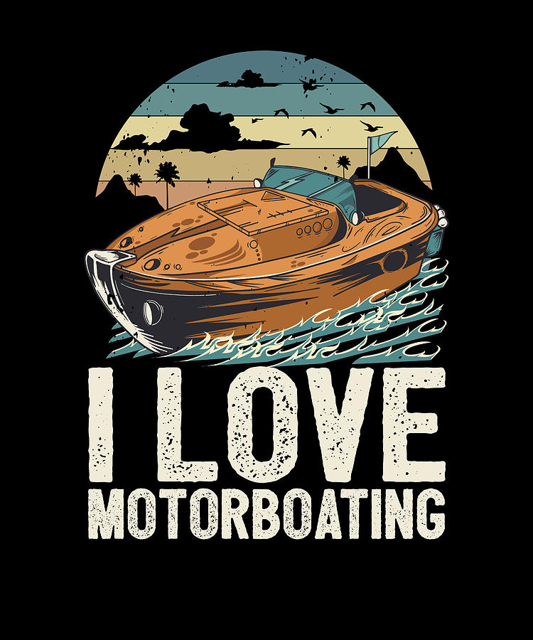 I Love Motorboating Life Is Better At The Lake Pontooning Digital Art By Maximus Designs Fine