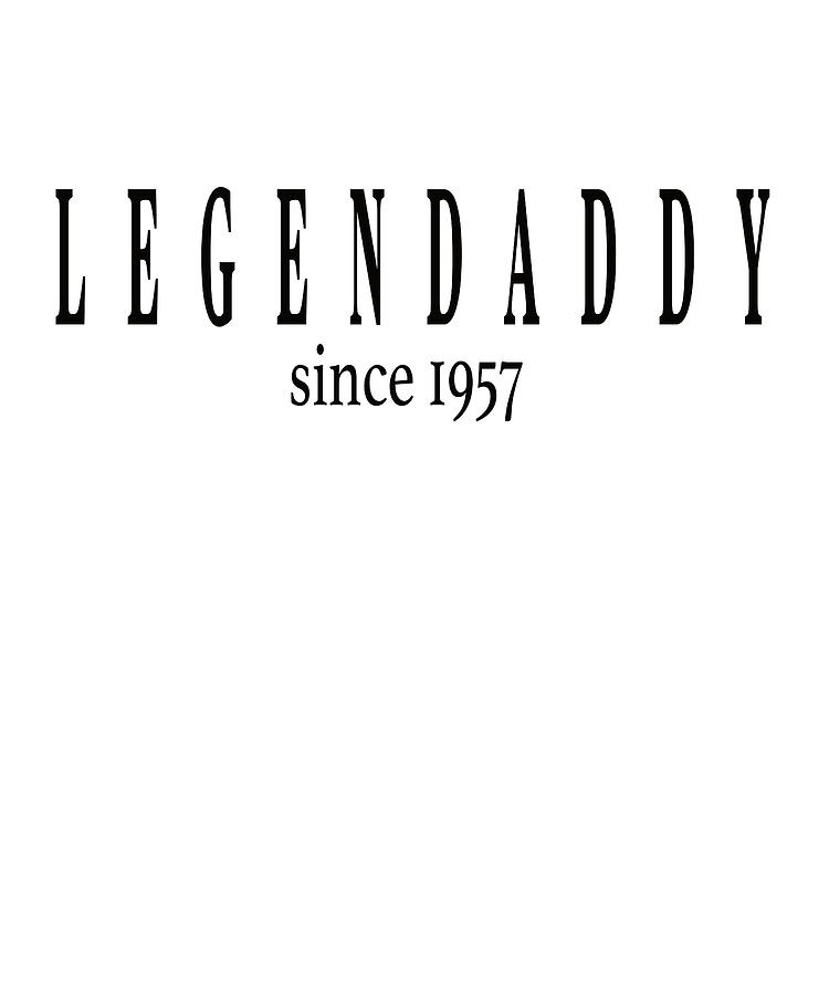Legendaddy Since 1957 Legendaddy Digital Art By Steven Zimmer Fine