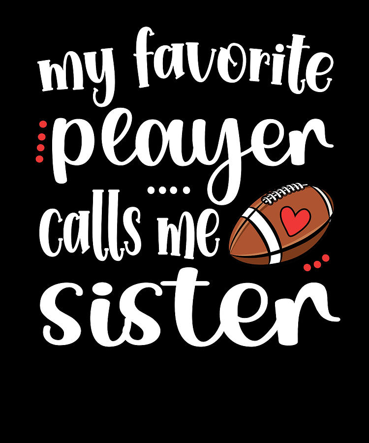 Proud Football Sister Of A Football Player Sister Digital Art By Madeby Jsrg Art