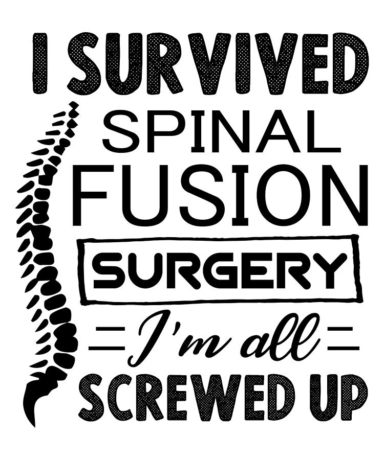 Spinal Fusion Surgery Survivor Funny Digital Art by Michael S - Fine ...