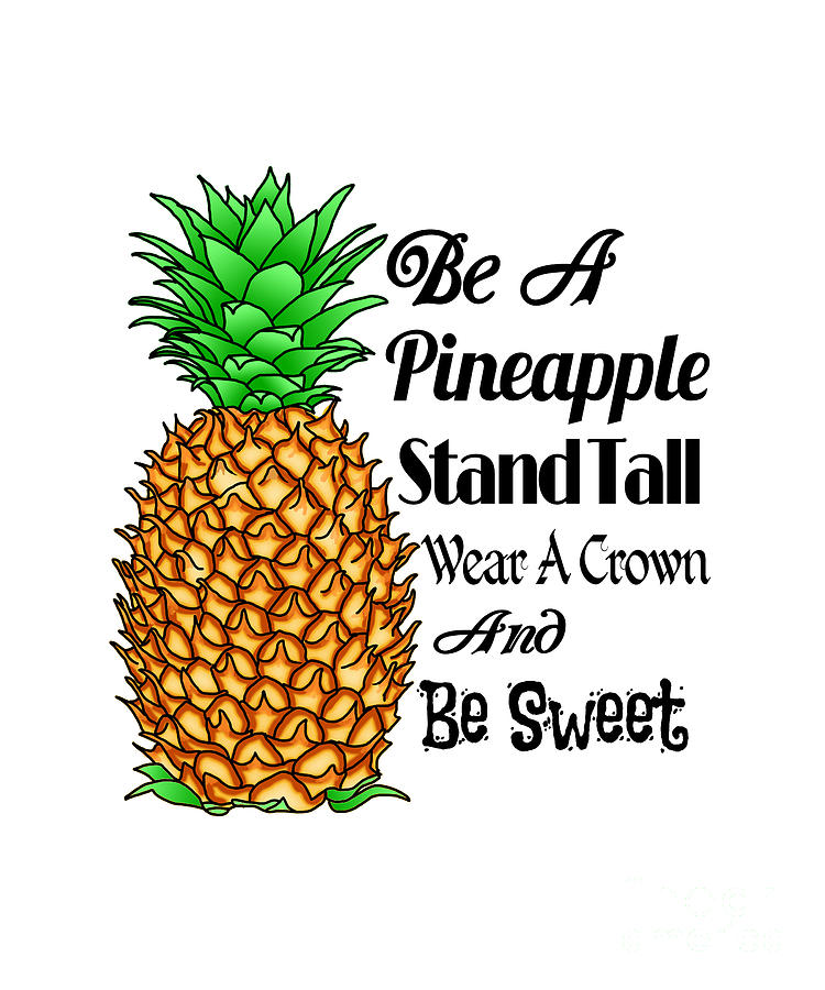 Be A Pineapple Stand Tall Wear A Crown Be Sweet #3 Digital Art by ...