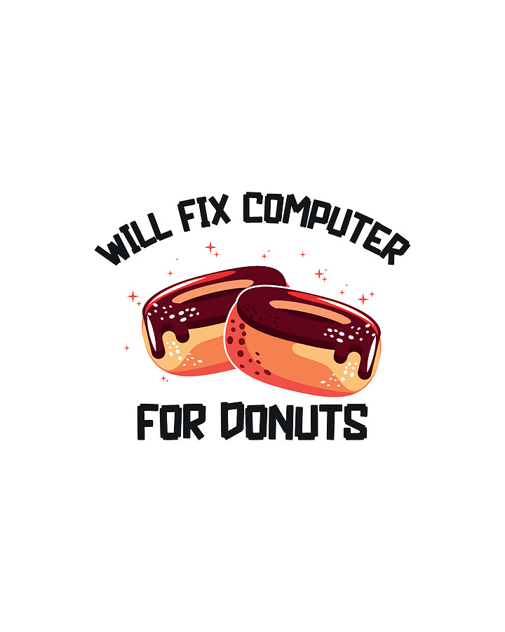 Will Fix Computer for Donut Tech Support Programmer Digital Art by Toms ...