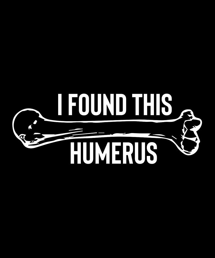 I Found This Humerus Digital Art by Pako Valor - Fine Art America