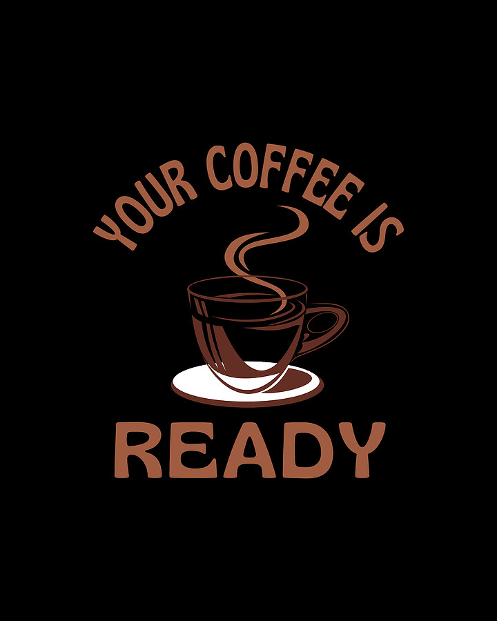 Your Coffee Is Ready Digital Art by OrganicFoodEmpire - Fine Art America