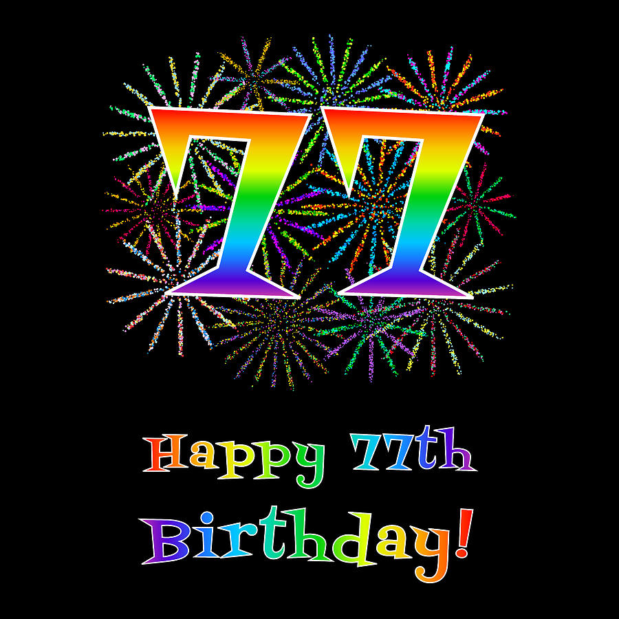 77th Birthday - Fun Rainbow Spectrum Gradient Pattern Text, Bursting Fireworks Inspired ...