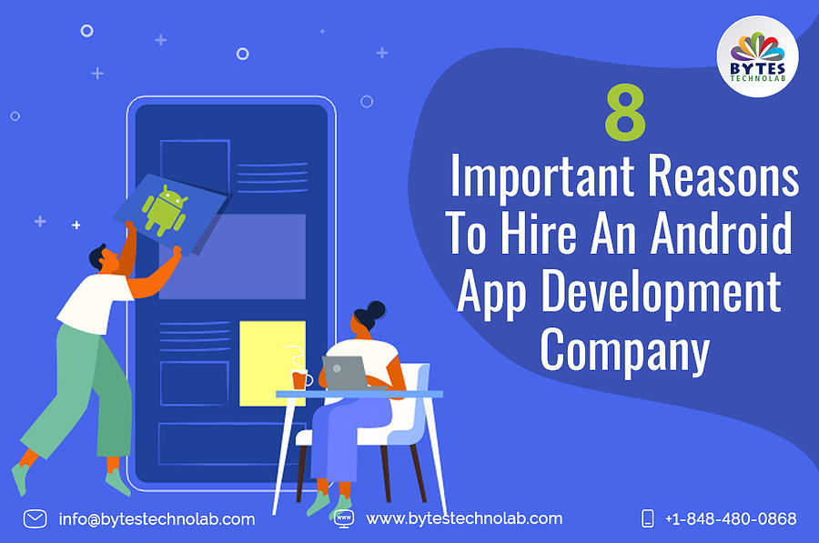 8 Important Reasons To Hire An Android App Development Company ...