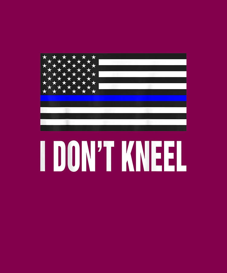 American Flag Police Thin Blue Line I Dont Kneel Drawing By Thao Ngo