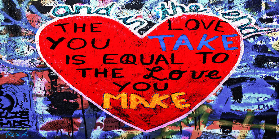 and in the end, the love zou take is equal to the love you make L Photograph by Jasen Agov ...