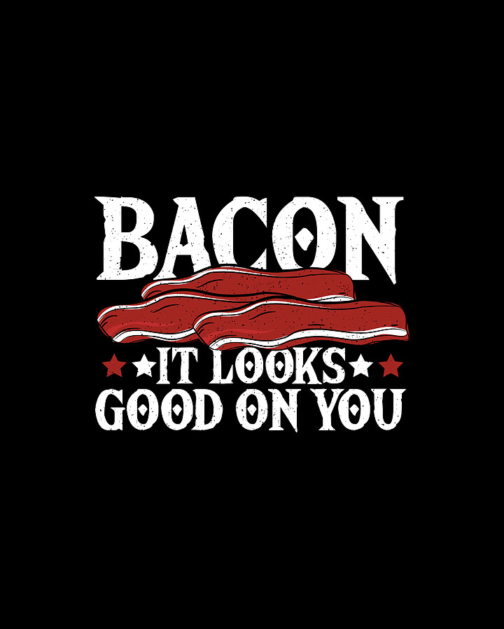 Bacon - It Looks Good On You - Ham Breakfast Bacon and Egg Digital Art by Alessandra Roth - Pixels