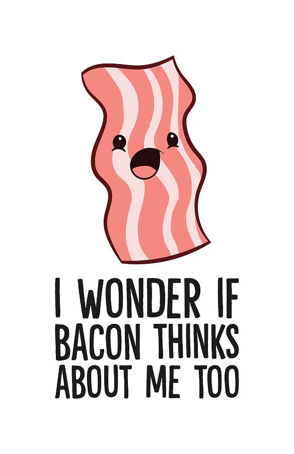 Bacon Lover I Wonder If Bacon Thinks About Me Too Tapestry - Textile by ...