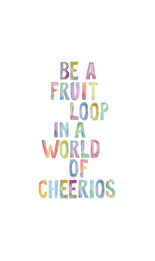 Be A Fruit Loop in a World of Cheerios Poster Painting by Matilda ...