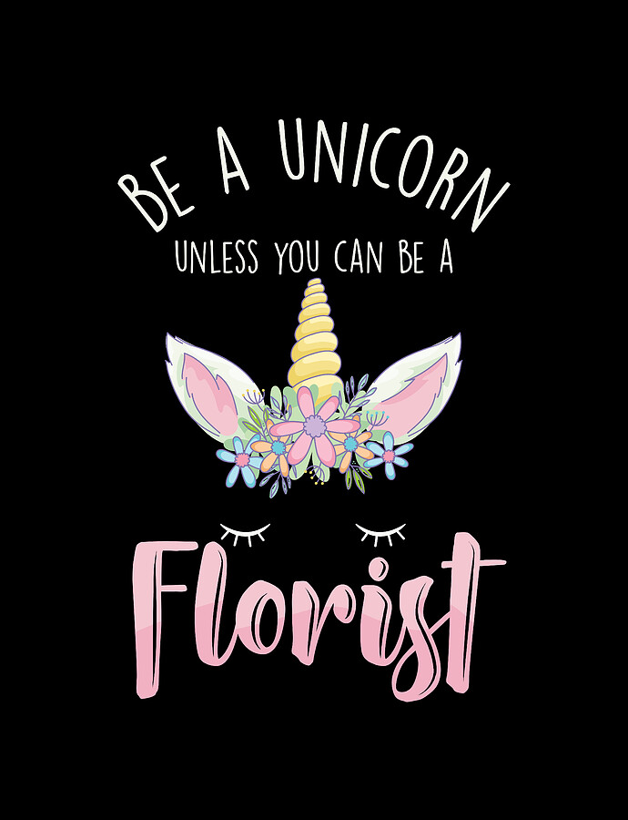 Be A Unicorn Florist Flowers Bouquet Gardener Gift Digital Art by ...