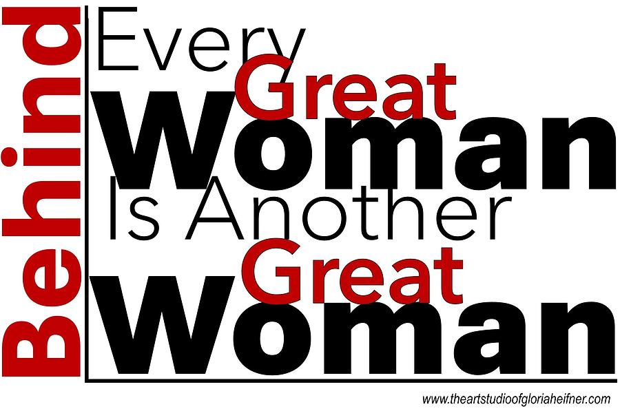 Behind Every Great Woman Digital Art by Gloria Heifner - Fine Art America