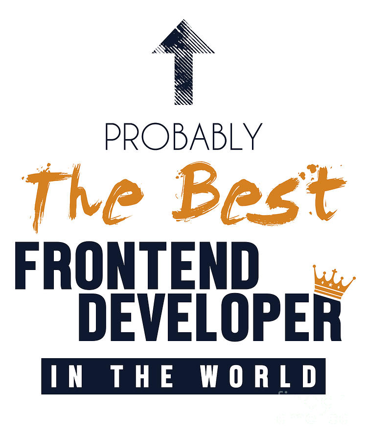 Best Frontend Developer World Engineer Software Developer Digital Art by Graphics Lab - Fine Art ...