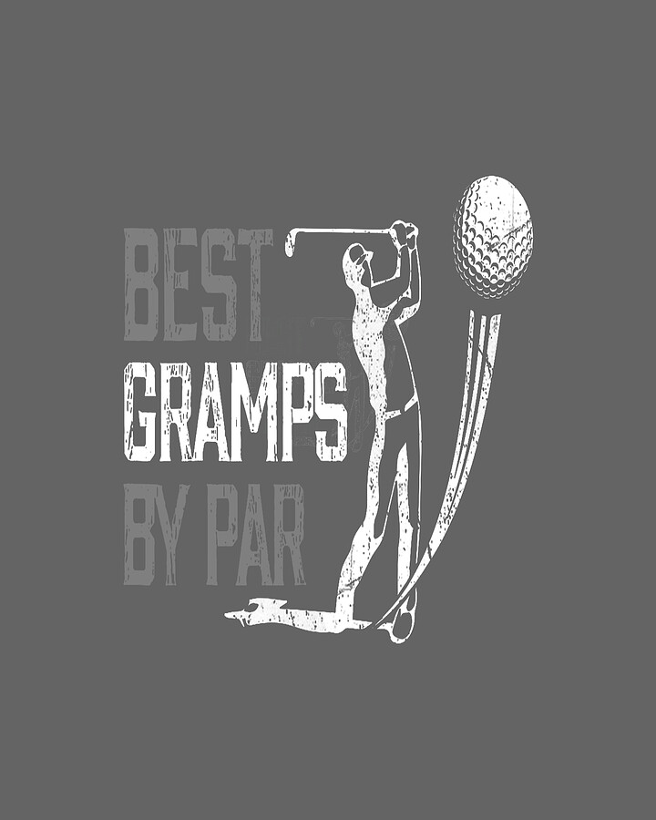 Best Gramps By Par Fathers Day Gifts Golf Lover Digital Art by Sciroc Abisha - Fine Art America