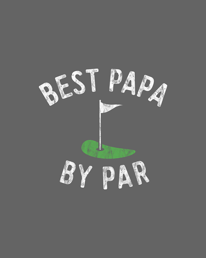 Best Papa By Par Golf Grandpa Fathers Day Gift Digital Art by Bayer ...