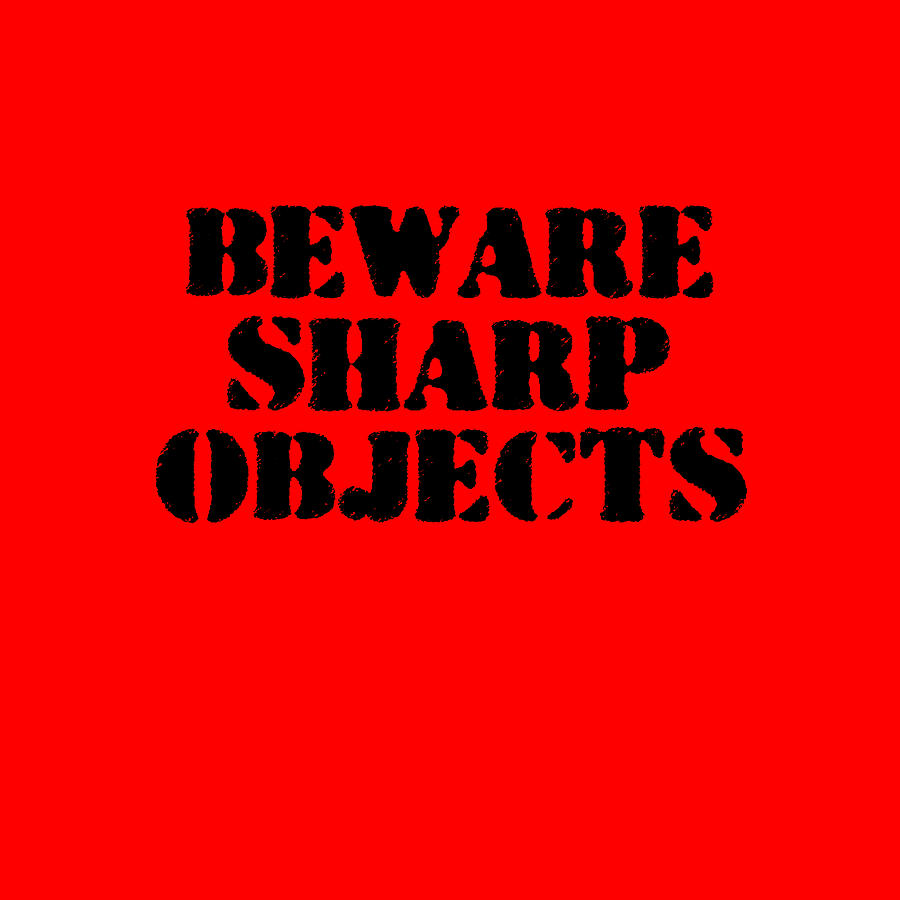 Beware Sharp Objects Digital Art by Buckshot Storm - Pixels