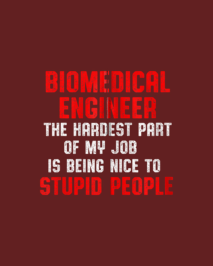 Biomedical Engineer Part Funny Engineering Digital Art by Telfee Karly ...