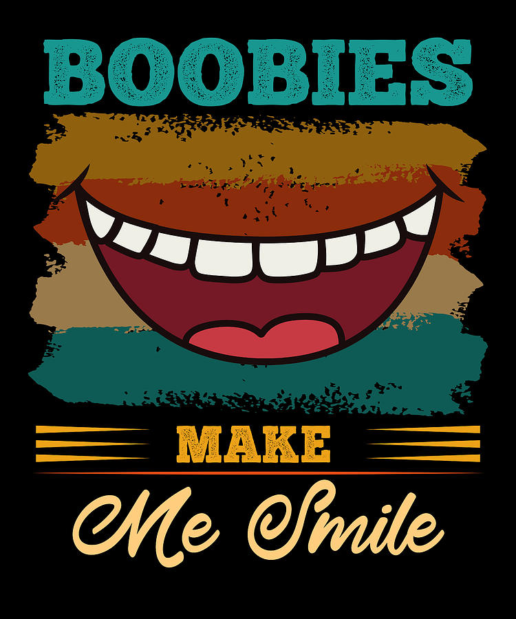 Boobies Make Me Smile Digital Art By The Primal Matriarch Art Fine