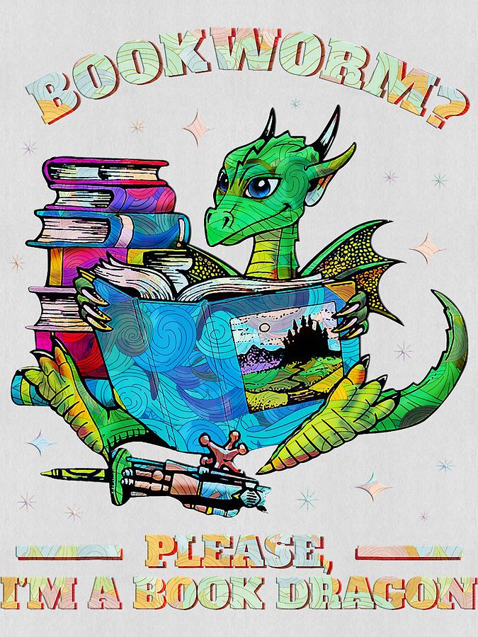 Bookworm Please I M A Book Dragon Funny Reader Dragon Lovers Digital ...