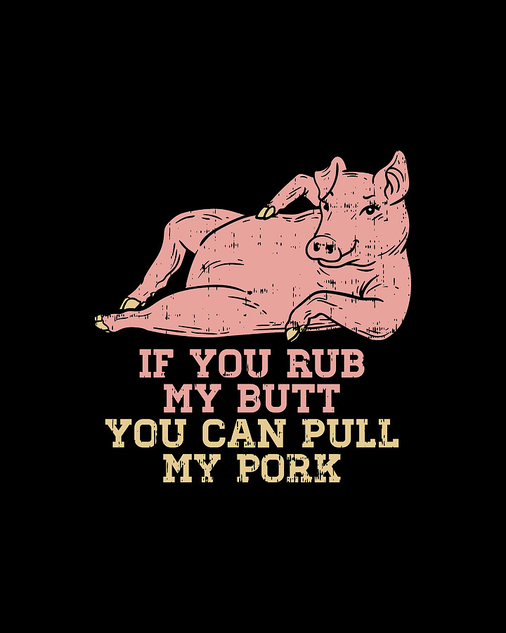 Butt rub TShirt I bbq smoker gifts pork Digital Art by Bi Nutz - Fine ...