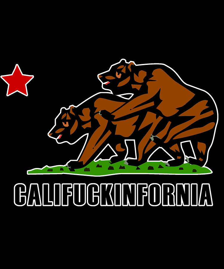 Califuckinfornia Digital Art By Flippin Sweet Gear Fine Art America