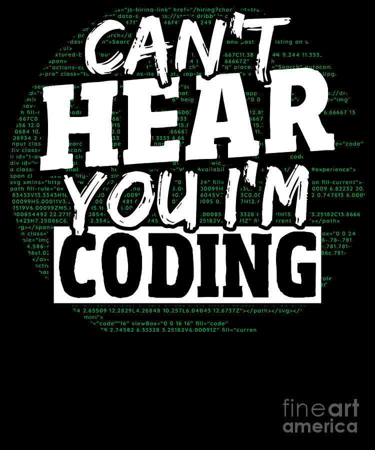Cant Hear You Im Coding Programming Programmer Digital Art By Alessandra Roth Pixels