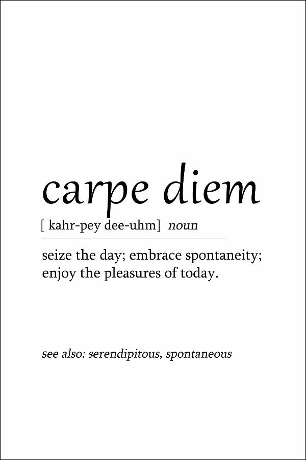 Carpe Diem Definition by Dale Kincaid