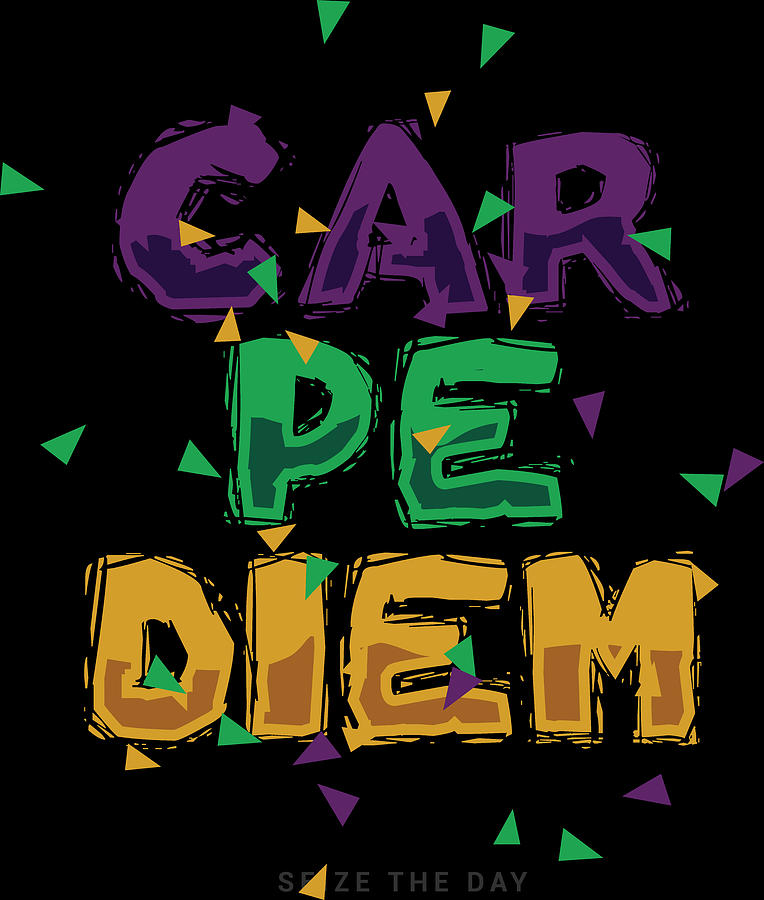 Carpe Diem Latin Seize The Day Digital Art by Jacob Zelazny | Fine Art ...