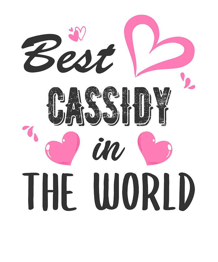 Cassidy Name Best Cassidy In The World Digital Art By Elsayed Atta Pixels