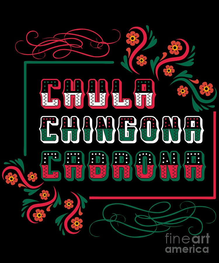 Chula Chingona Cabrona Latina Mexican Digital Art By Alessandra Roth