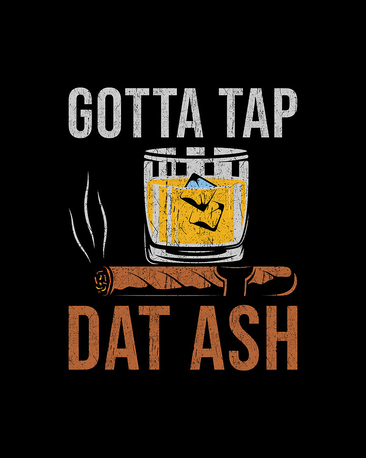 Cigar Whiskey Smoking Gotta Tap Dat Ash Digital Art by Manuel Schmucker ...