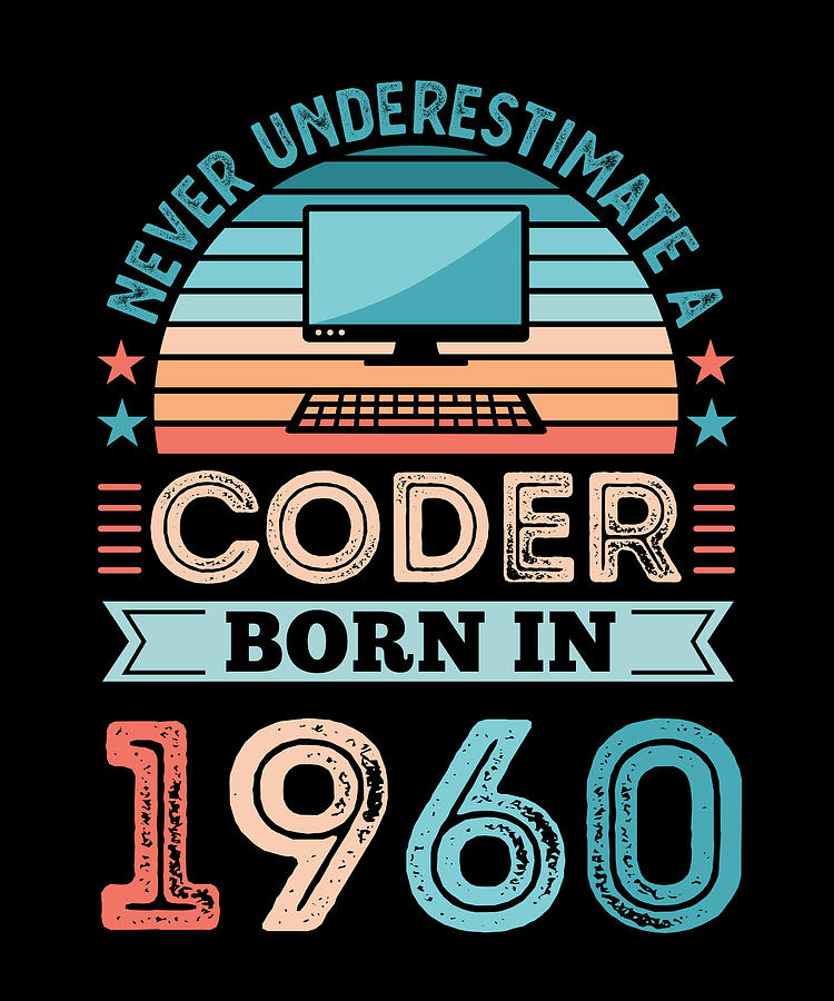 Coder born 1960 60th Birthday coding Gift Digital Art by Qwerty Designs ...