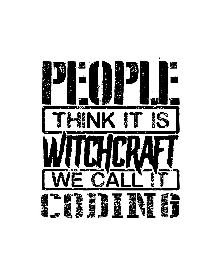 Coder Gift People Think Its Witchcraft We Call it Coding Gift Idea Drawing by Kanig Designs ...