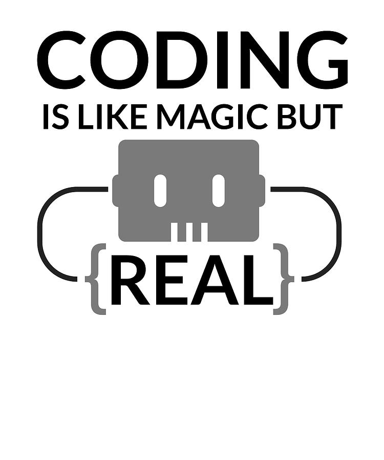Coding Is Like Magic But Real Coder Digital Art By Madeby Jsrg Fine Art America