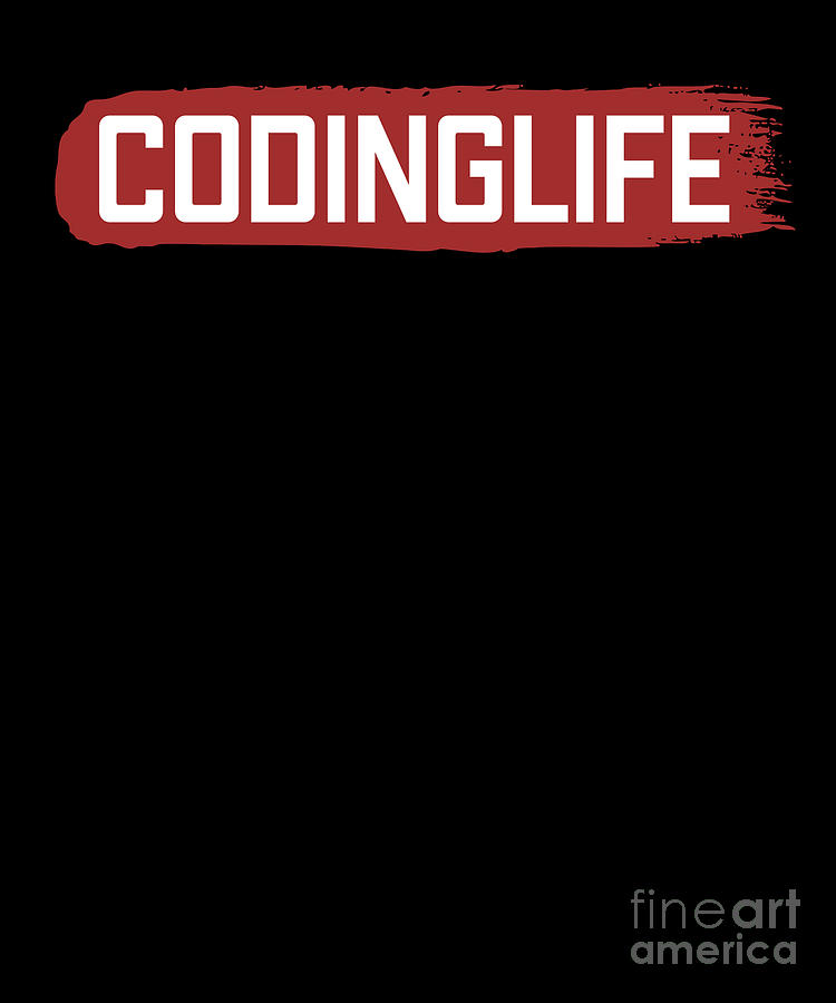 Codinglife Engineer Full Stack Coder Software Developer Digital Art By Marco Rothe Fine Art 