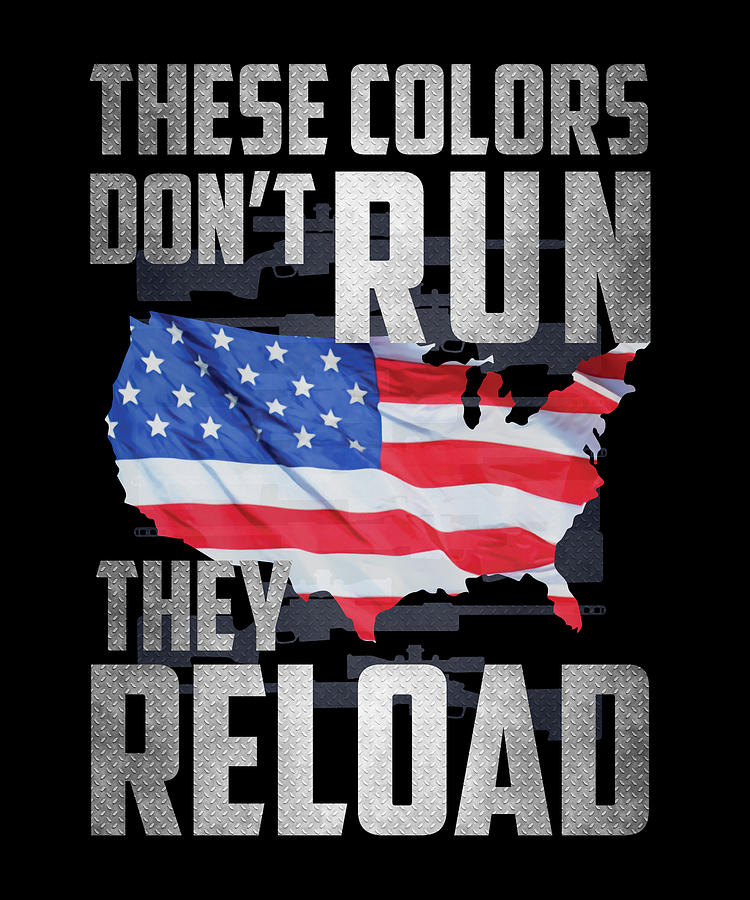 Colors Dont Run They Reload Digital Art By Maximus Designs Fine Art