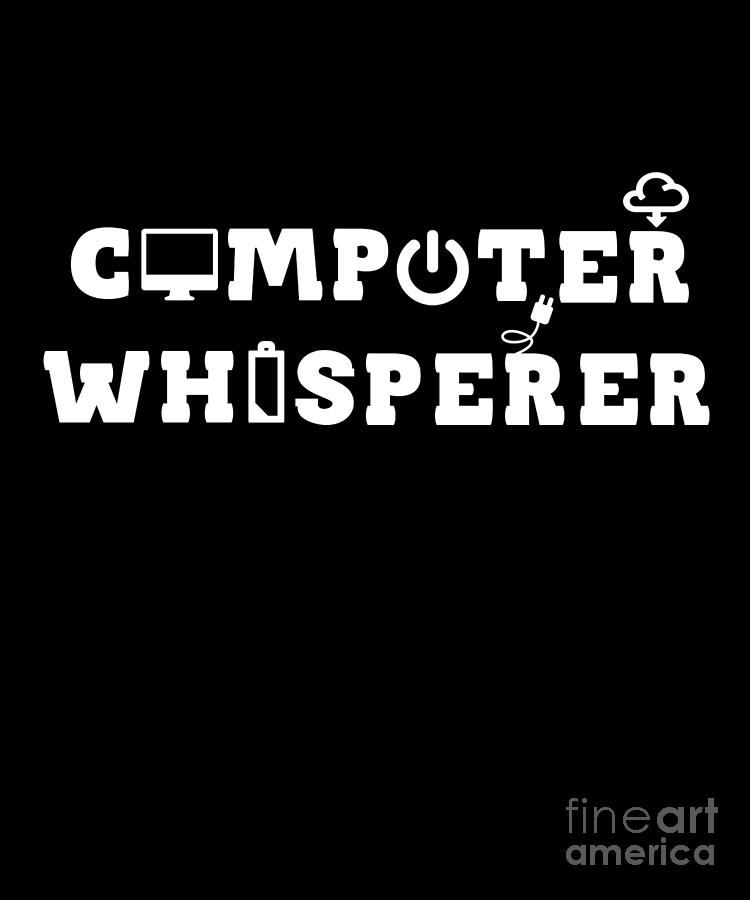 Computer Whisperer Programmer Coder Developer T Digital Art By Thomas Larch Fine Art America