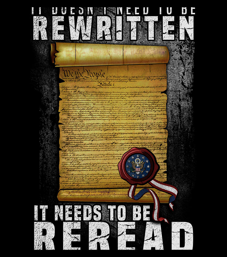 Constitution Needs To Be Reread NOT Rewritten Rememberance Day Digital ... Constitution Needs To Be Reread NOT Rewritten Rememberance Day Digital ...