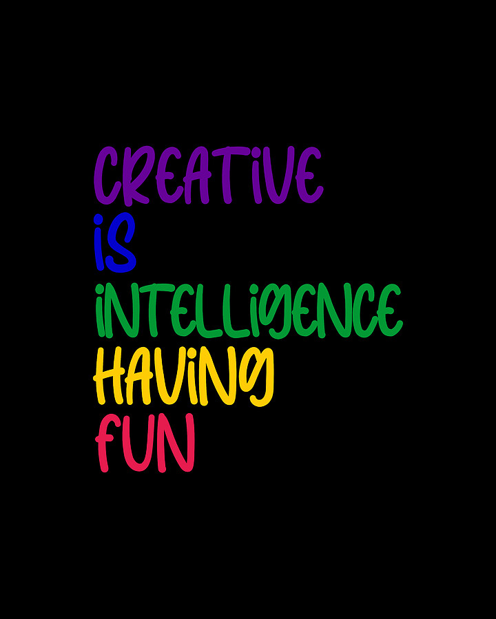 Creative Is Intelligence Having Fun Drawing by Bruno | Fine Art America