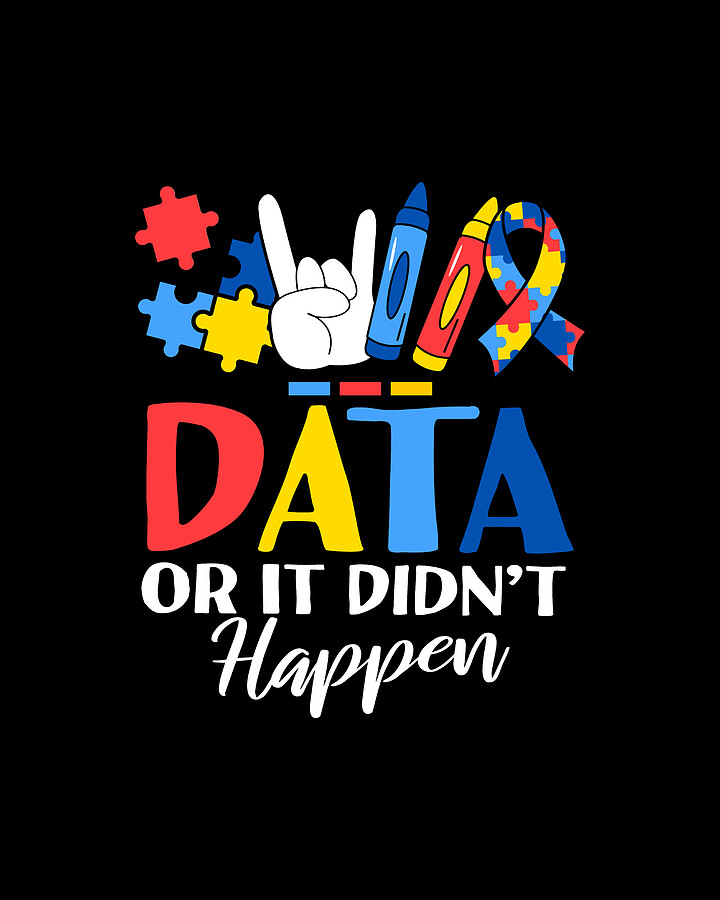 Data Or It Didn't Happen ABA Therapist Behavioral Therapy Digital Art by Maximus Designs - Fine ...