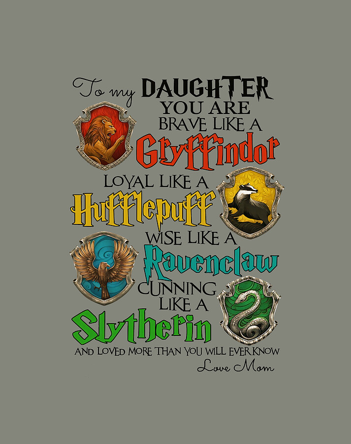 Daughter You Are Brave Like A G R Y F F I N D O R H U F F L E P U F F R A V E N C L A W S L Y T ...
