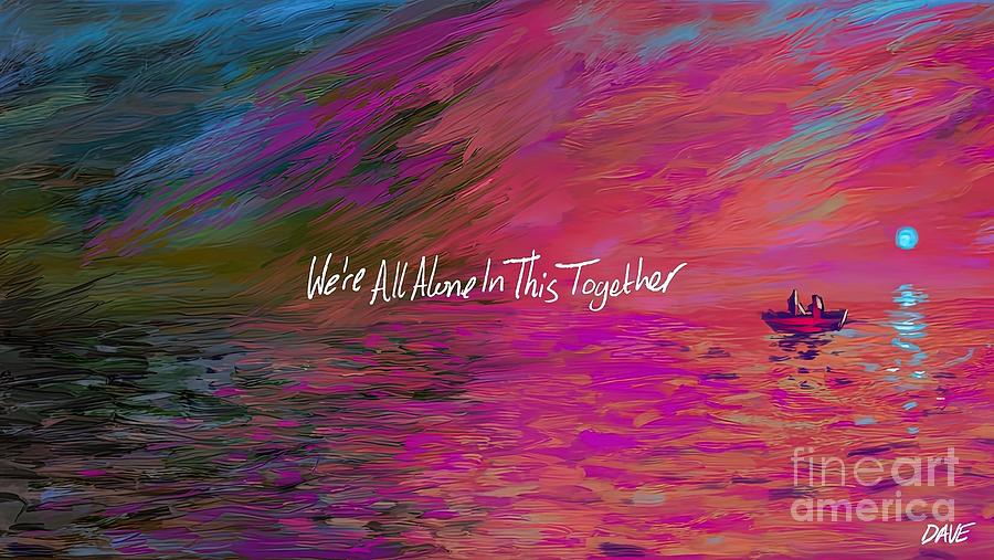 Dave Were All Alone In This Together Painting by Price Hannah - Fine ...