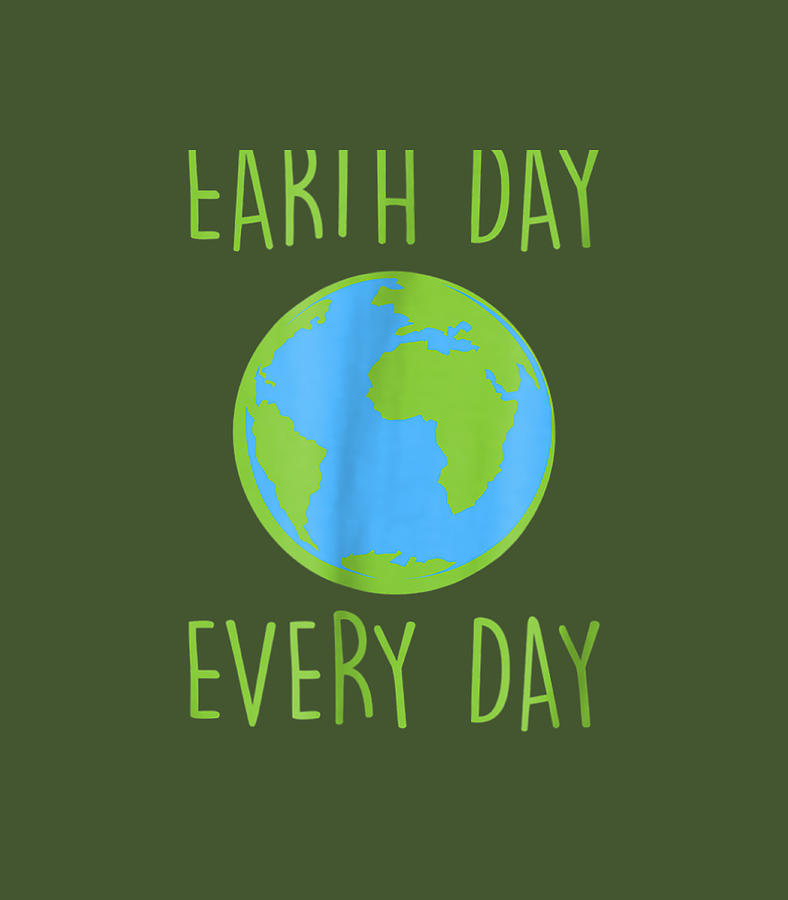 Earth Day Every Day Environmental Earth Day Digital Art by ...