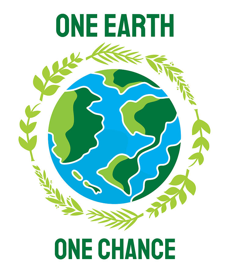 Earth Day, One Earth One Chance Pro Environment Digital Art by Abhishek ...