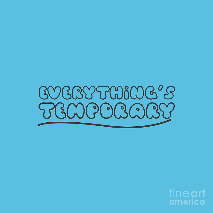 Everything's Temporary Drawing by Daniswara Zulkarnain - Fine Art America