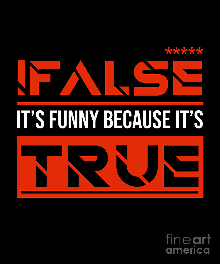 False Its Funny Because Its True Programmer Coder T Digital Art By Thomas Larch Fine Art