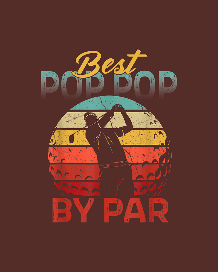 Fathers Day Best Pop Pop Par Golf For Dad Grandpa Men Digital Art by ...