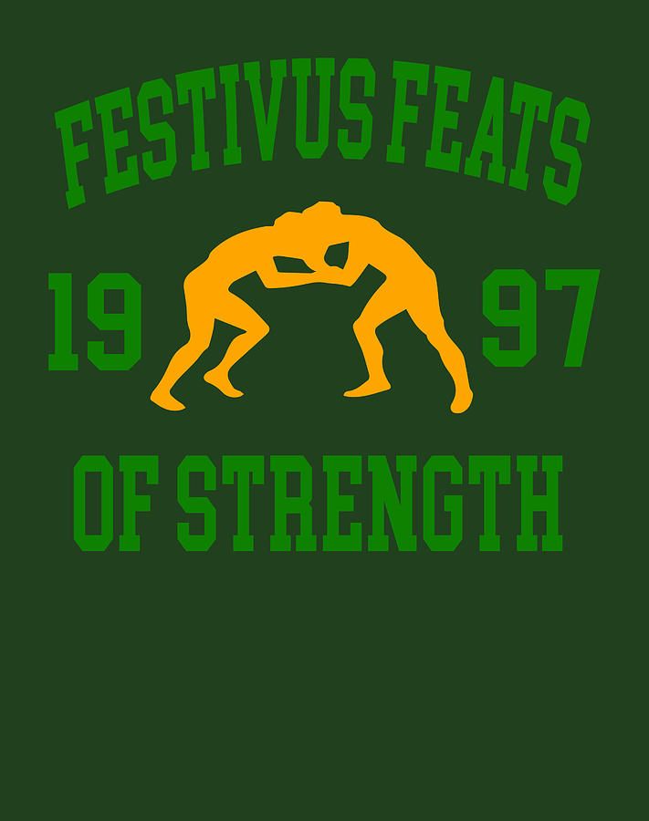 Festivus Feats Of Strength Classic Style For Men Women Fashionable Digital Art By Skylar Shirley